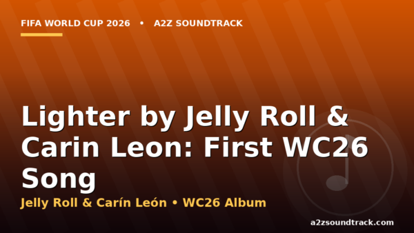 “Lighter” by Jelly Roll & Carín León: The First World Cup 2026 Song ...